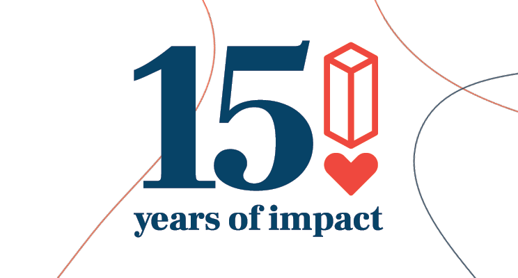 Celebrating 15 Years of Impact Celebrating 15 Years of Impact
