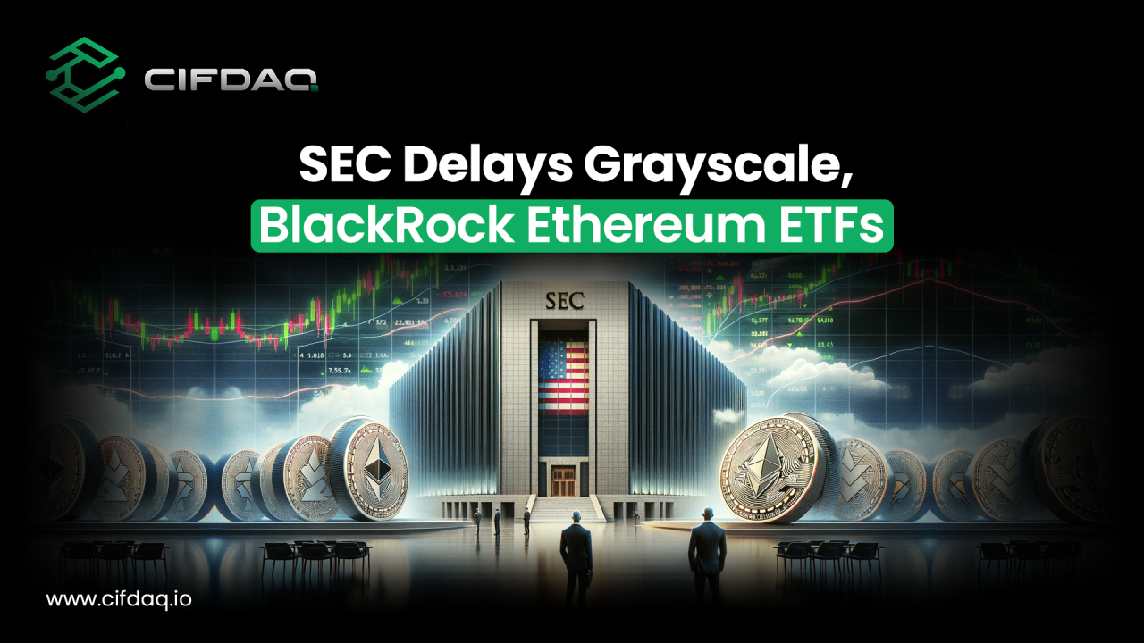 SEC Postpones Decision on Ethereum ETFs by Grayscale and BlackRock SEC Postpones Decision on Ethereum ETFs by Grayscale and BlackRock