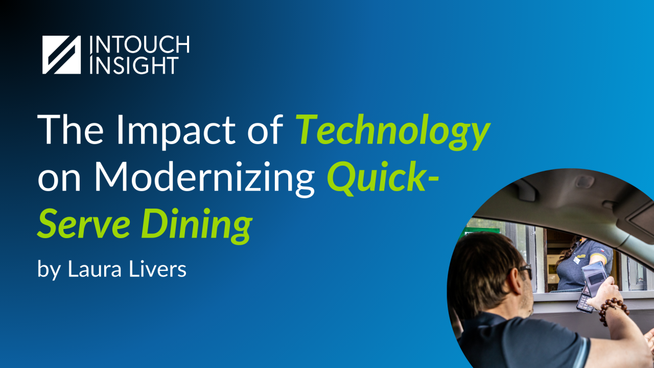 The Impact of Technology on Modernizing Quick-Serve Dining The Impact of Technology on Modernizing Quick-Serve Dining