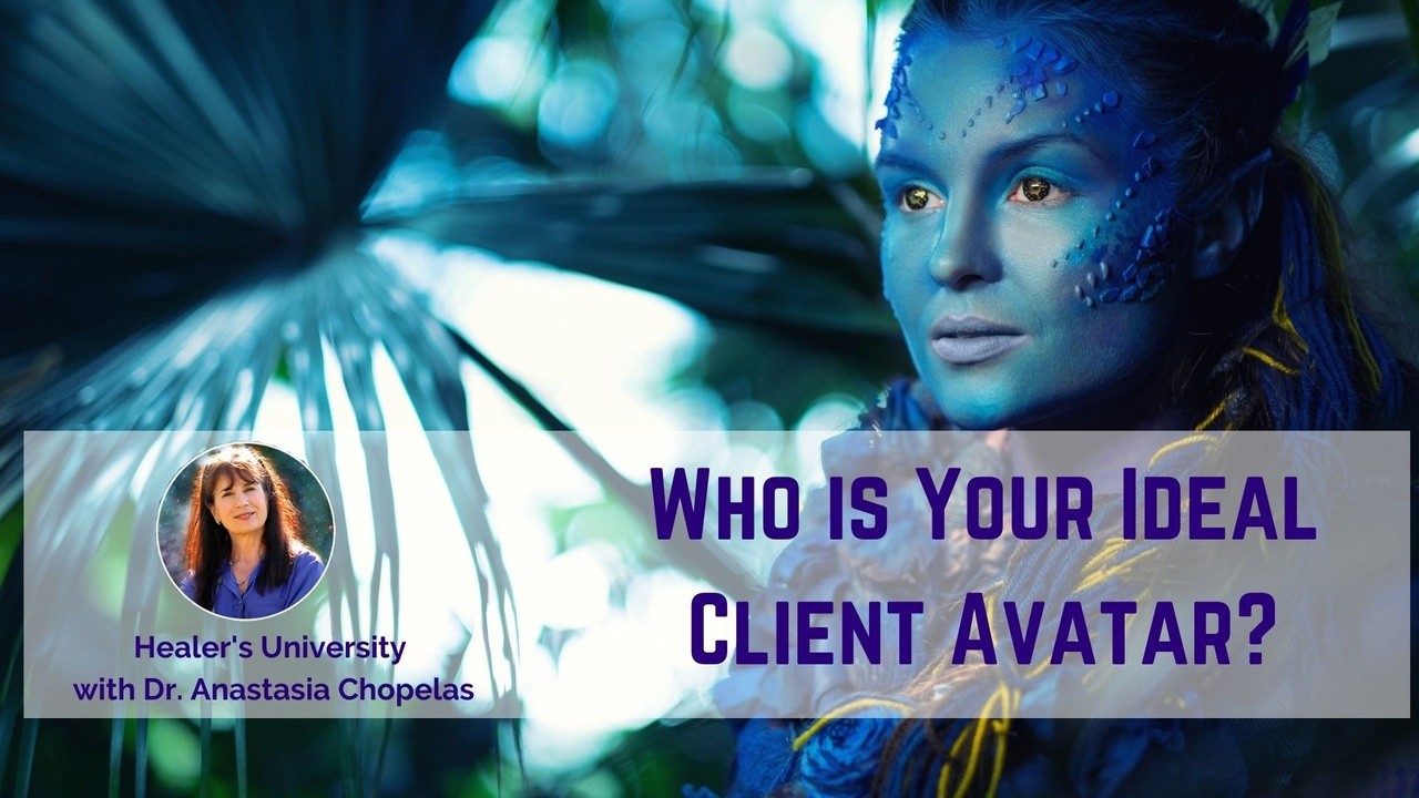 Defining Who is your Ideal Client or Avatar to help your Healing ... Defining Who is your Ideal Client or Avatar to help your Healing ...