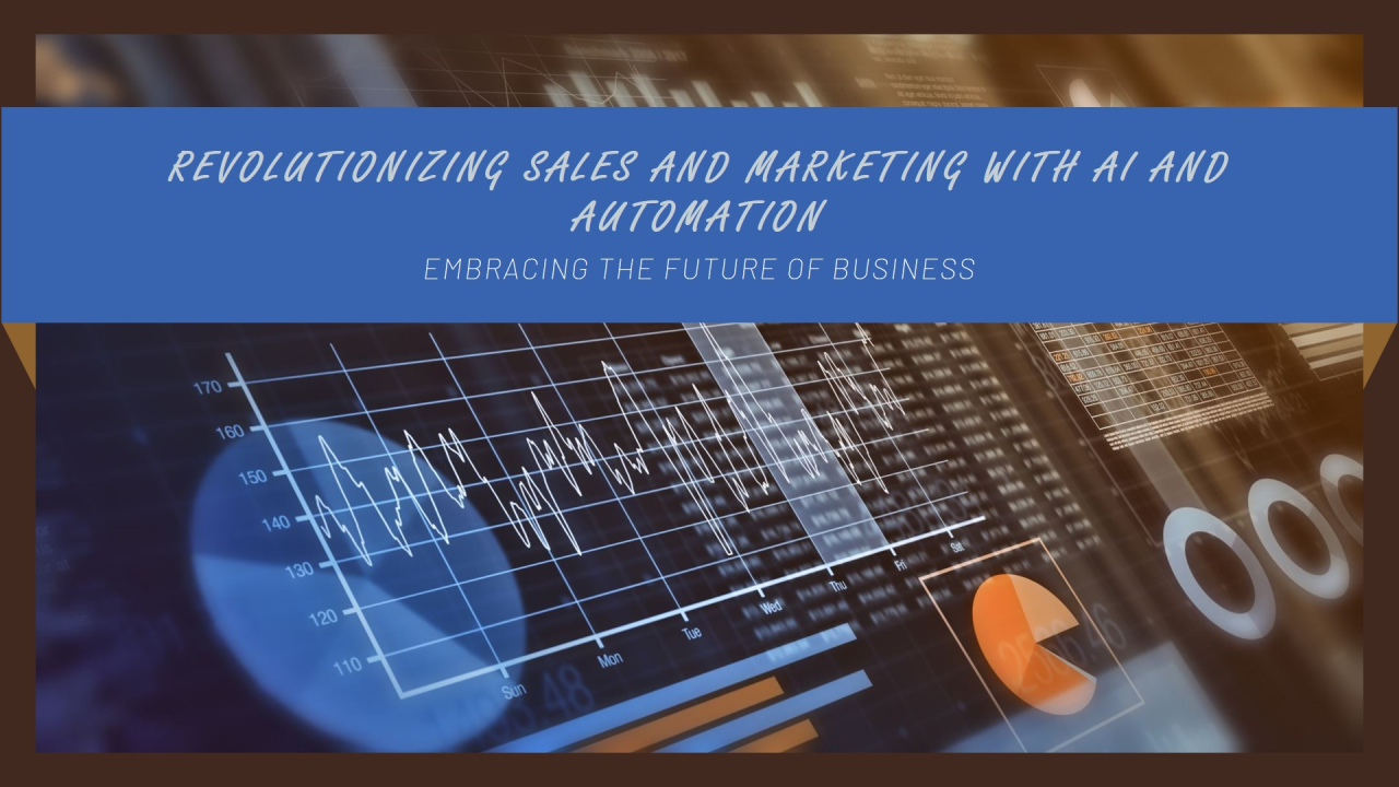 Embracing AI and Automation: Transforming Sales and Marketing Embracing AI and Automation: Transforming Sales and Marketing