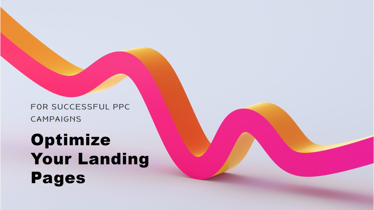 Optimizing Landing Pages for PPC Campaigns Optimizing Landing Pages for PPC Campaigns