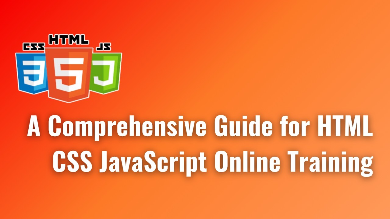 A Comprehensive Guide for HTML CSS JavaScript Online Training A Comprehensive Guide for HTML CSS JavaScript Online Training