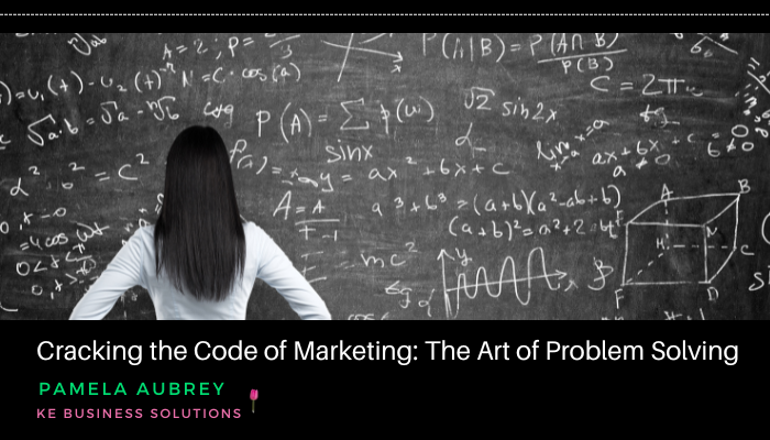 Cracking the Code of Marketing: The Art of Problem Solving Cracking the Code of Marketing: The Art of Problem Solving