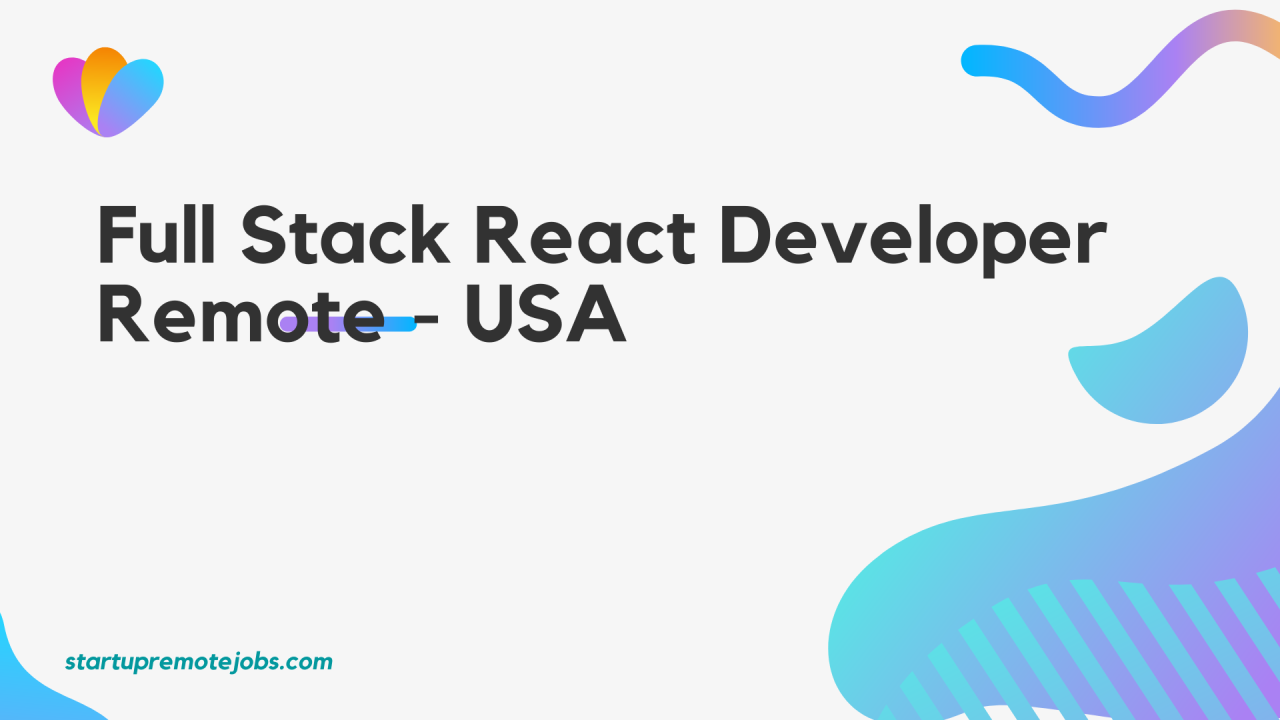 Full Stack React Developer - Remote USA Full Stack React Developer - Remote USA