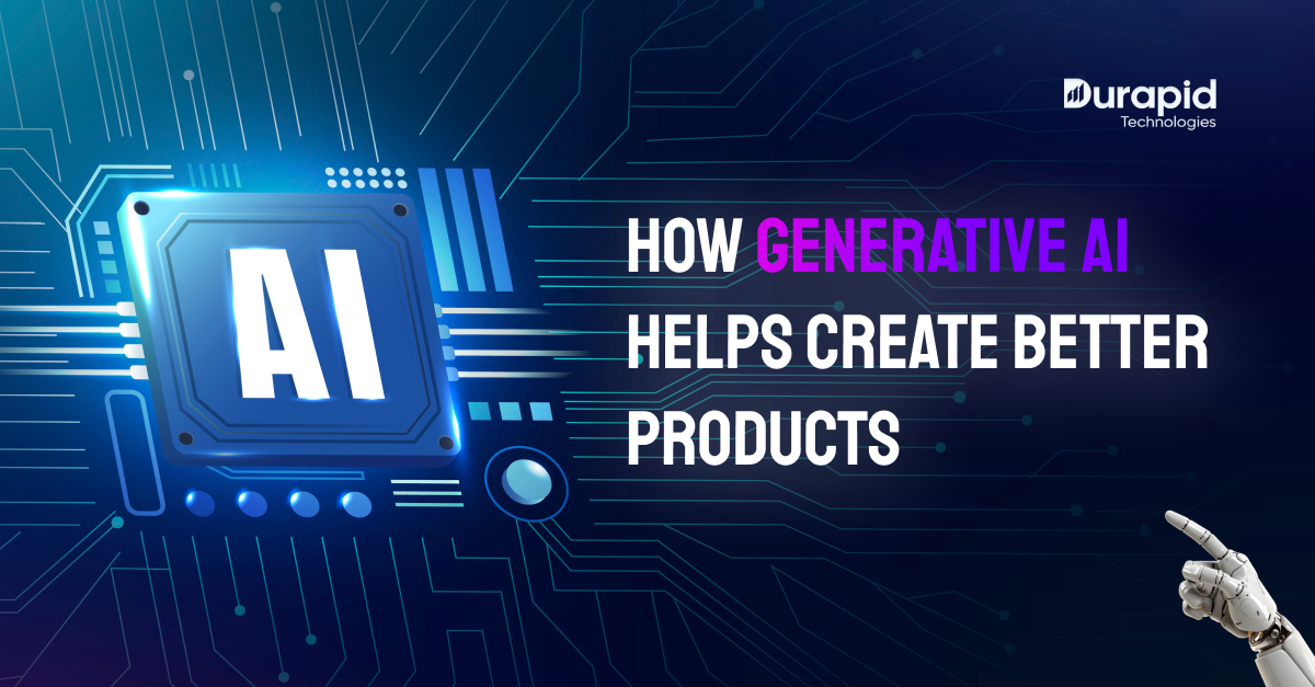 How Generative AI Helps Create Better Products How Generative AI Helps Create Better Products