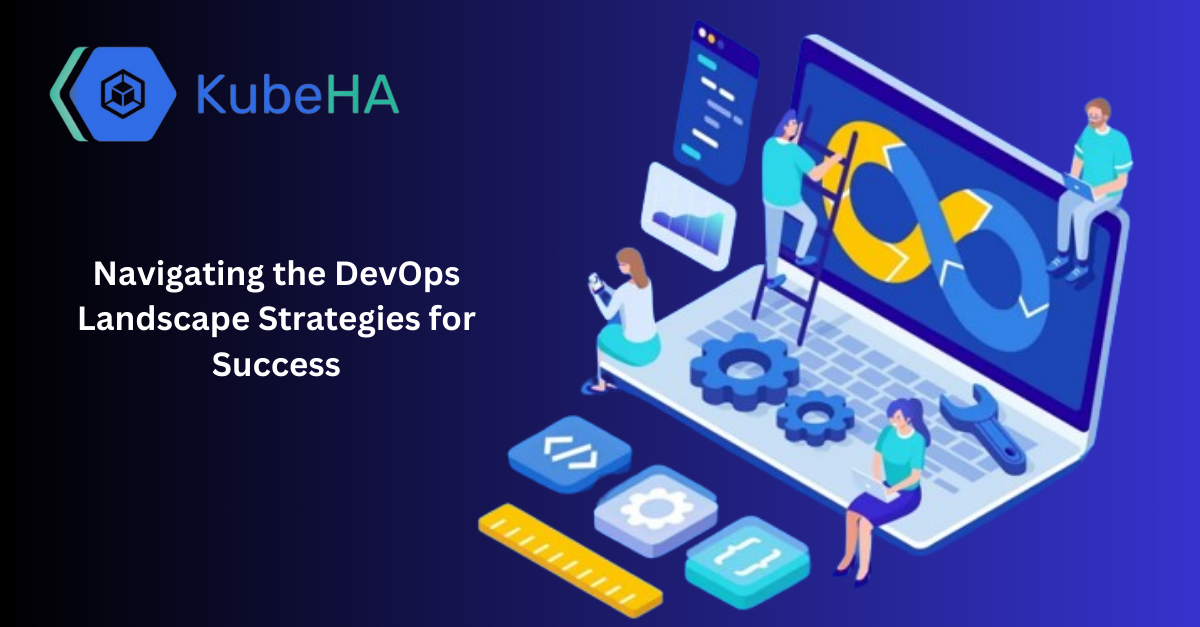 Navigating the DevOps Landscape Strategies for Success Navigating the DevOps Landscape Strategies for Success