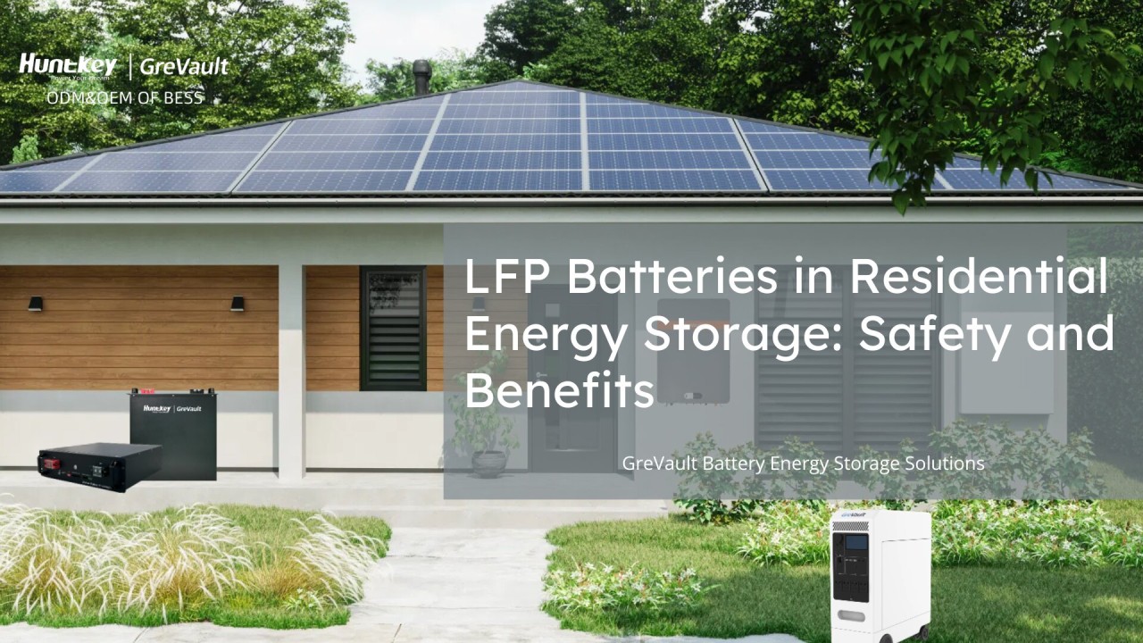LFP Batteries in Residential Energy Storage: Safety and Benefits LFP Batteries in Residential Energy Storage: Safety and Benefits