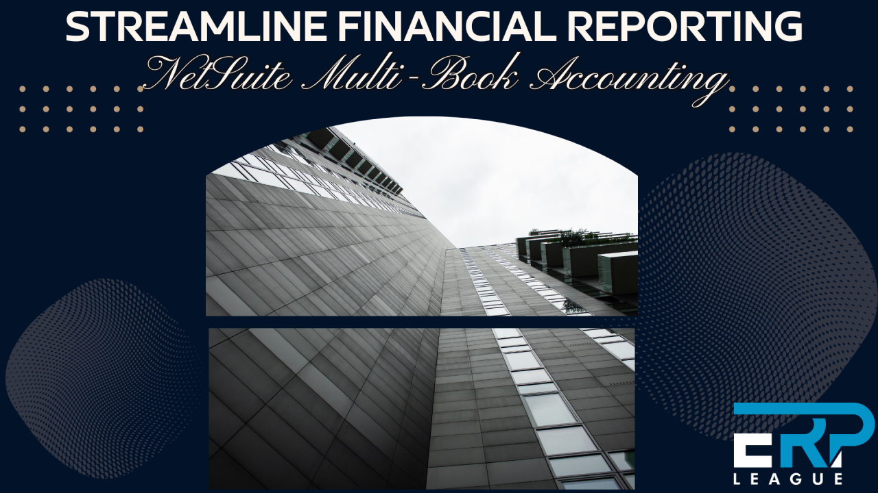 Implement NetSuite Multibook with ERP League: Streamline Your Financial ... Implement NetSuite Multibook with ERP League: Streamline Your Financial ...