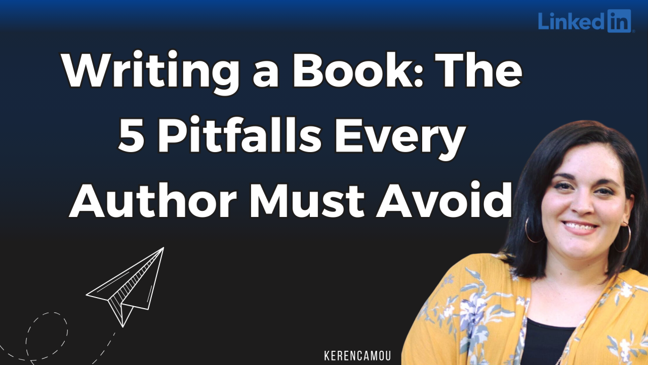 Writing a Book: The 5 Pitfalls Every Author Must Avoid Writing a Book: The 5 Pitfalls Every Author Must Avoid