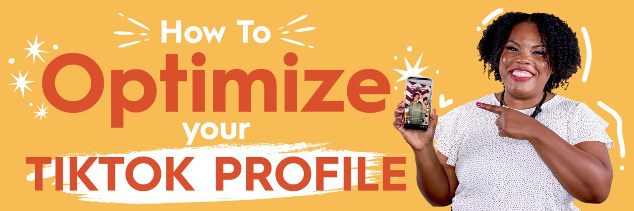 How to Optimize your TikTok Profile How to Optimize your TikTok Profile