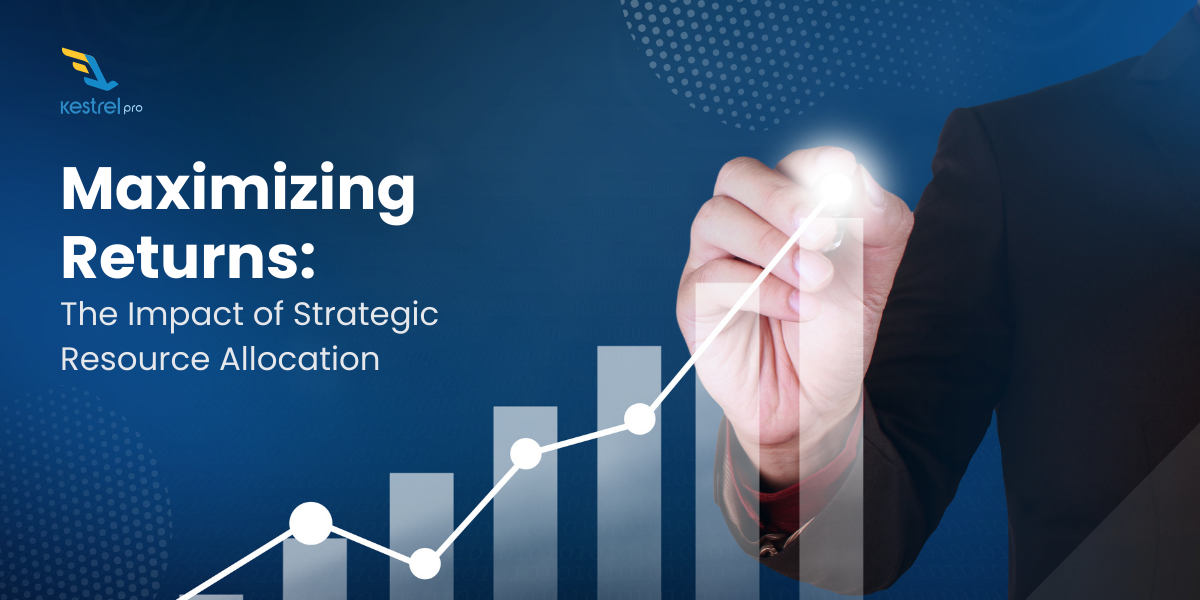 Maximizing Returns: The Impact of Strategic Resource Allocation Maximizing Returns: The Impact of Strategic Resource Allocation