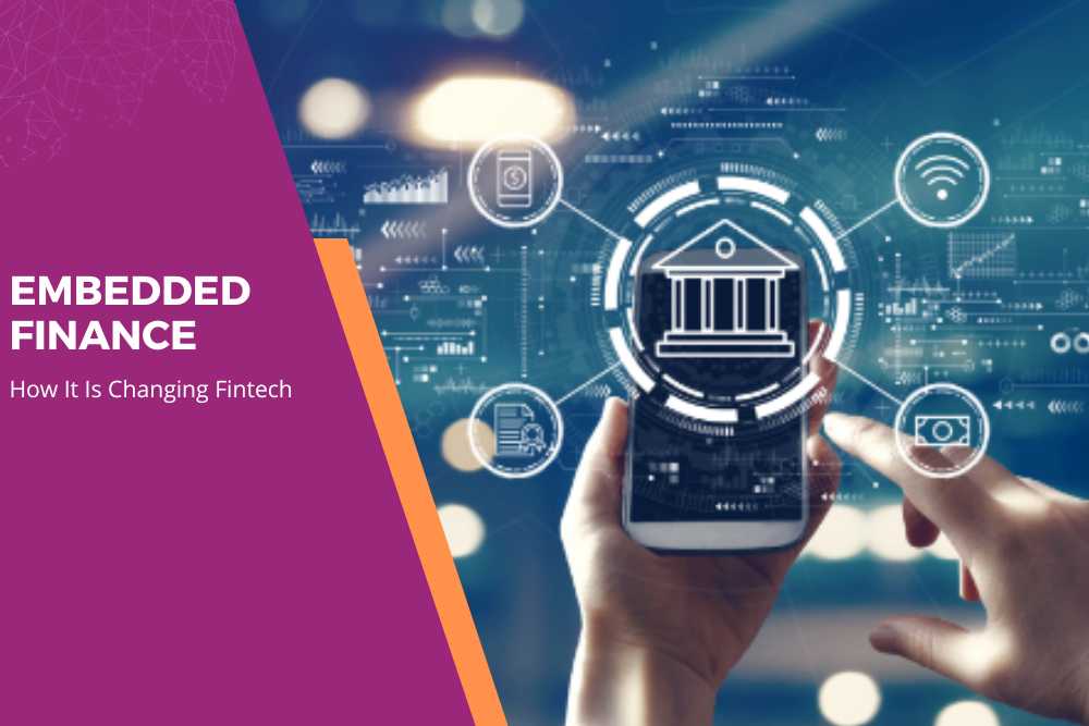 Embedded Finance: How It Is Changing Fintech Embedded Finance: How It Is Changing Fintech