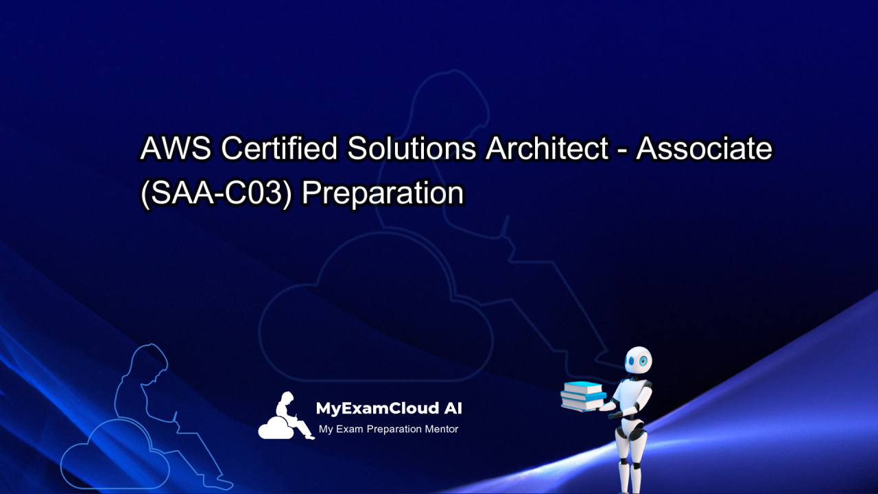 AWS Certified Solutions Architect - Associate (SAA-C03) Preparation AWS Certified Solutions Architect - Associate (SAA-C03) Preparation