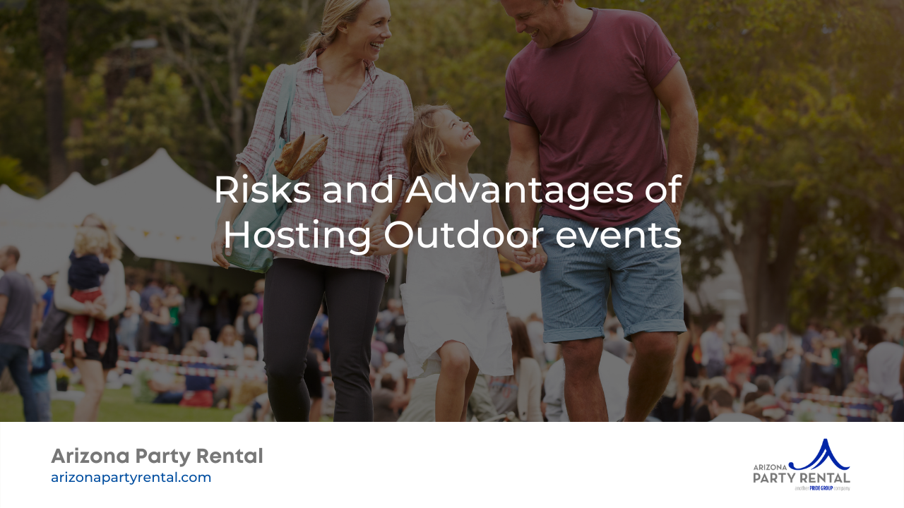 Risks and Advantages of Hosting Outdoor events Risks and Advantages of Hosting Outdoor events