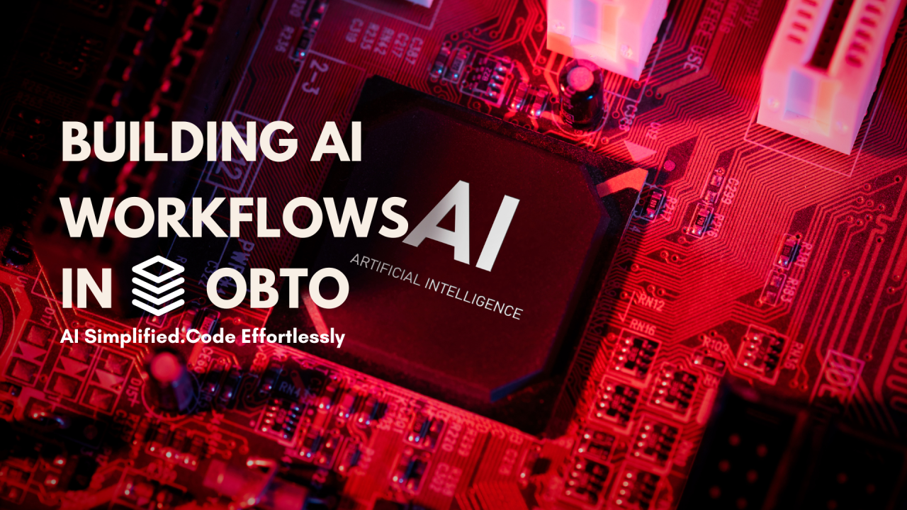 Title: Building Intelligent AI Workflows with OBTO Title: Building Intelligent AI Workflows with OBTO