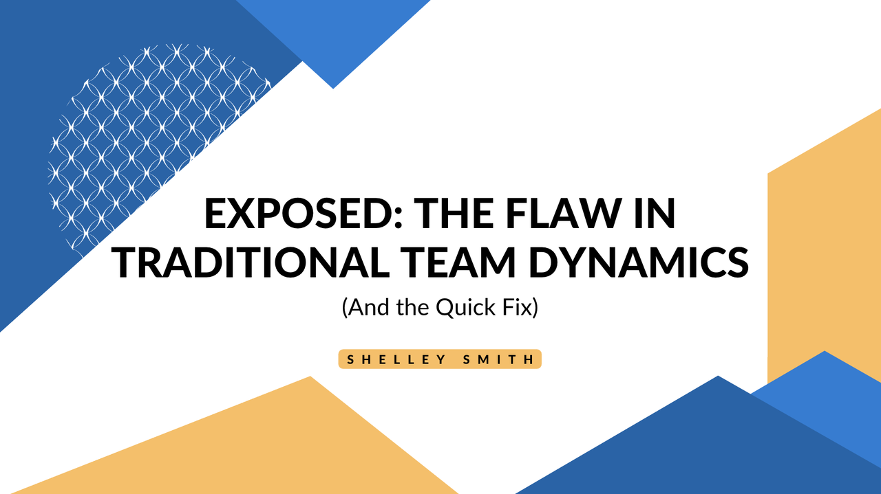Exposed: The Flaw in Traditional Team Dynamics (& the Quick Fix) Exposed: The Flaw in Traditional Team Dynamics (& the Quick Fix)