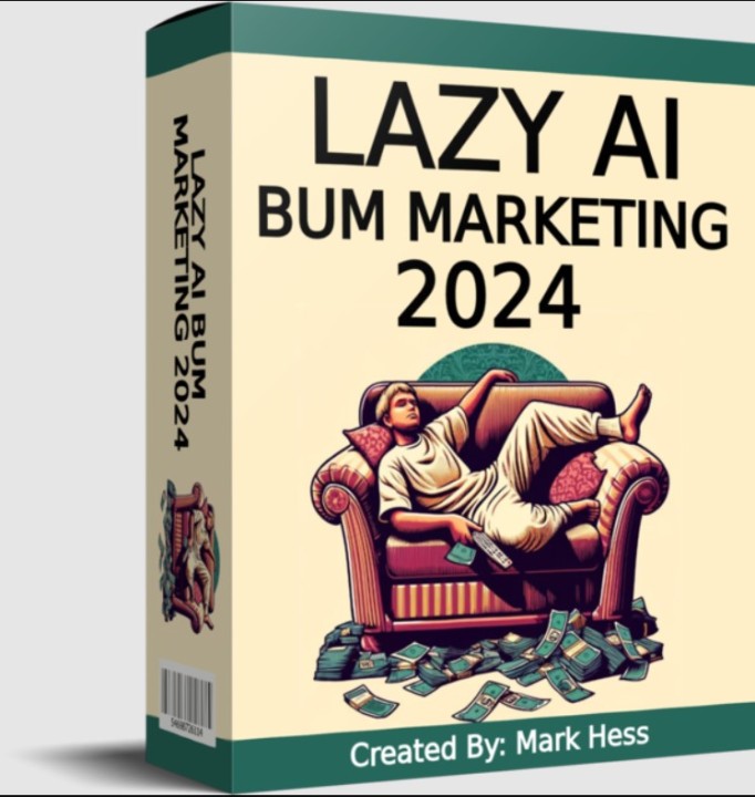 Unleash the Power of Lazy AI Bum Marketing In 2024 Unleash the Power of Lazy AI Bum Marketing In 2024