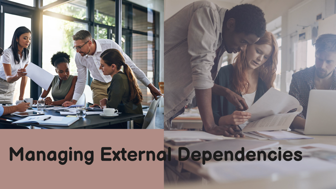 Managing External Dependencies by Stakeholder engagement Managing External Dependencies by Stakeholder engagement