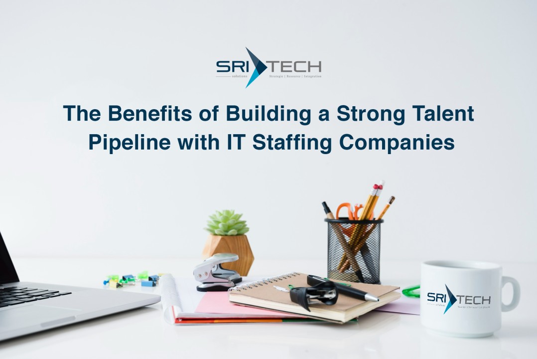 The Benefits of Building a Strong Talent Pipeline with IT Staffing ... The Benefits of Building a Strong Talent Pipeline with IT Staffing ...