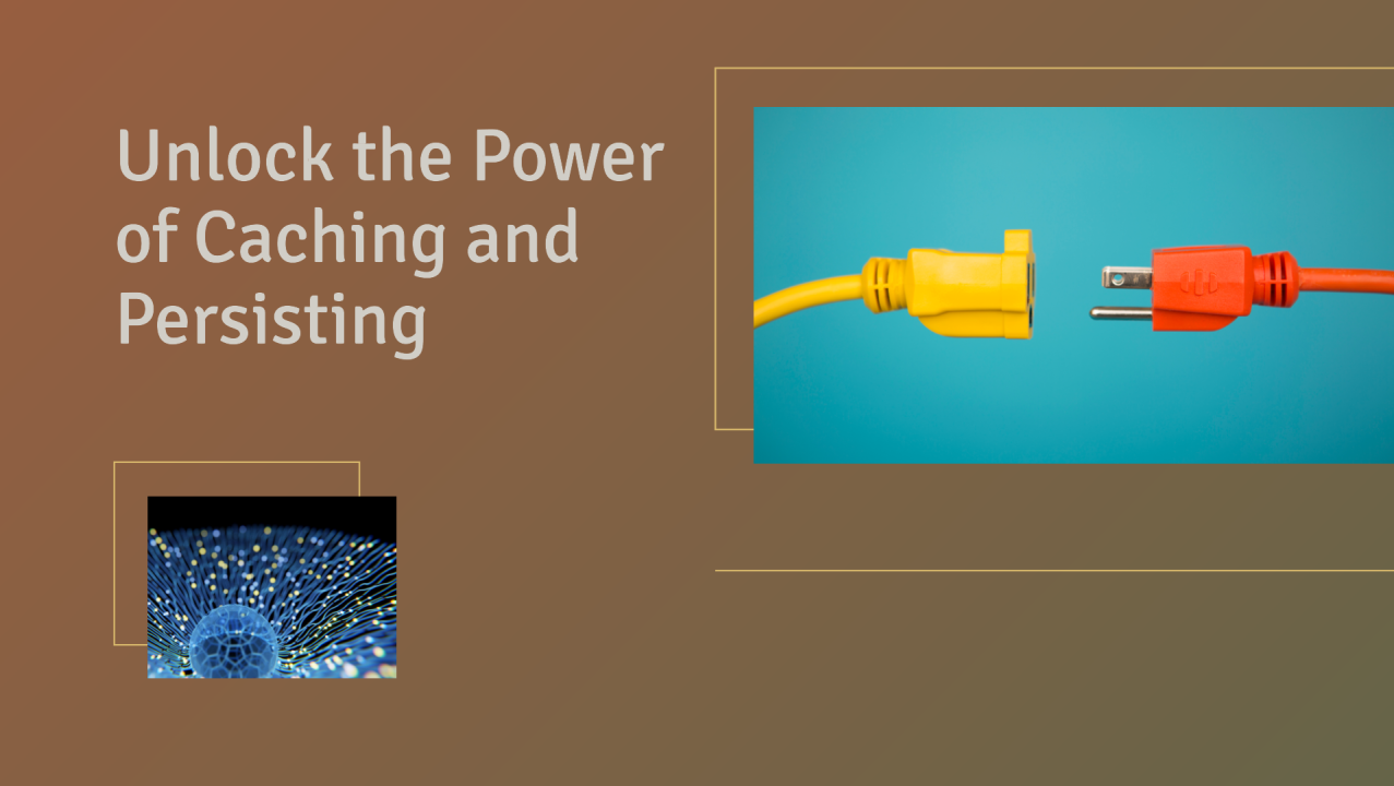 Unlock the Power of Caching and Persisting in Apache Spark Unlock the Power of Caching and Persisting in Apache Spark
