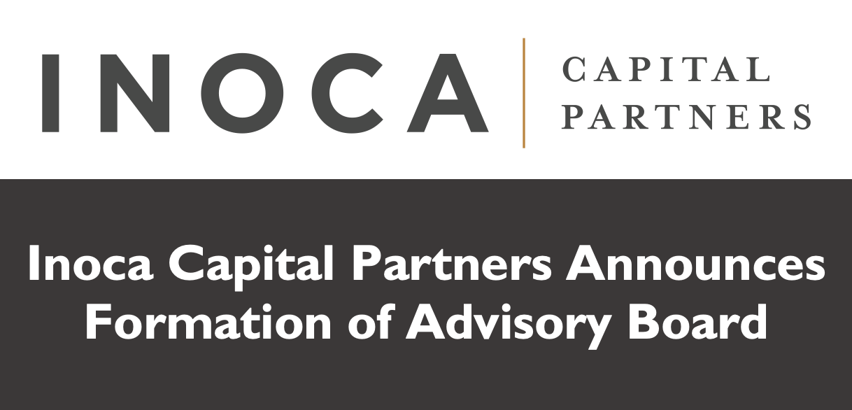 Inoca Capital Partners Announces Formation of Advisory Board Inoca Capital Partners Announces Formation of Advisory Board