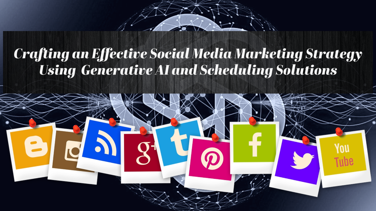Crafting an Effective Social Media Marketing Strategy Using Generative AI Crafting an Effective Social Media Marketing Strategy Using Generative AI