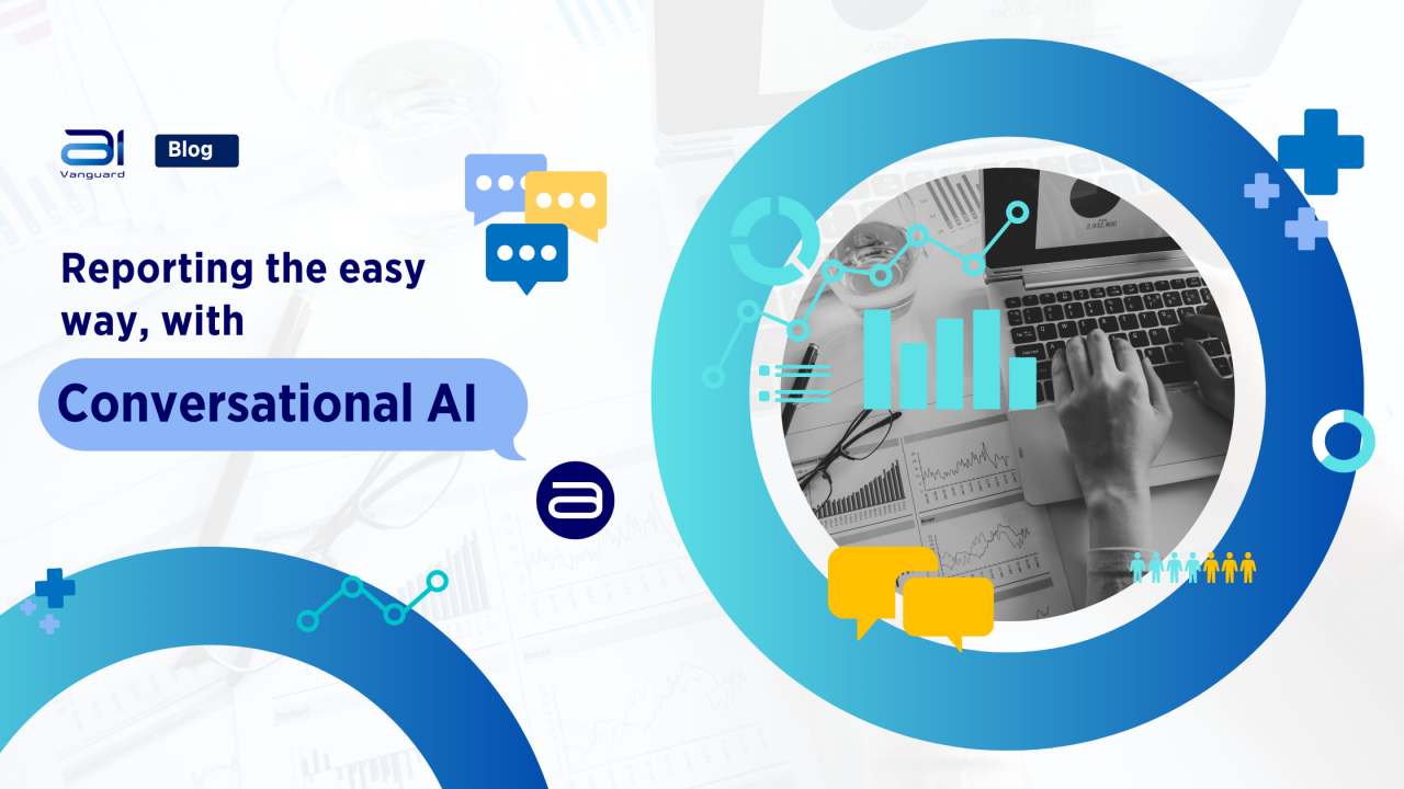 Reporting The Easy Way, With Conversational AI Reporting The Easy Way, With Conversational AI