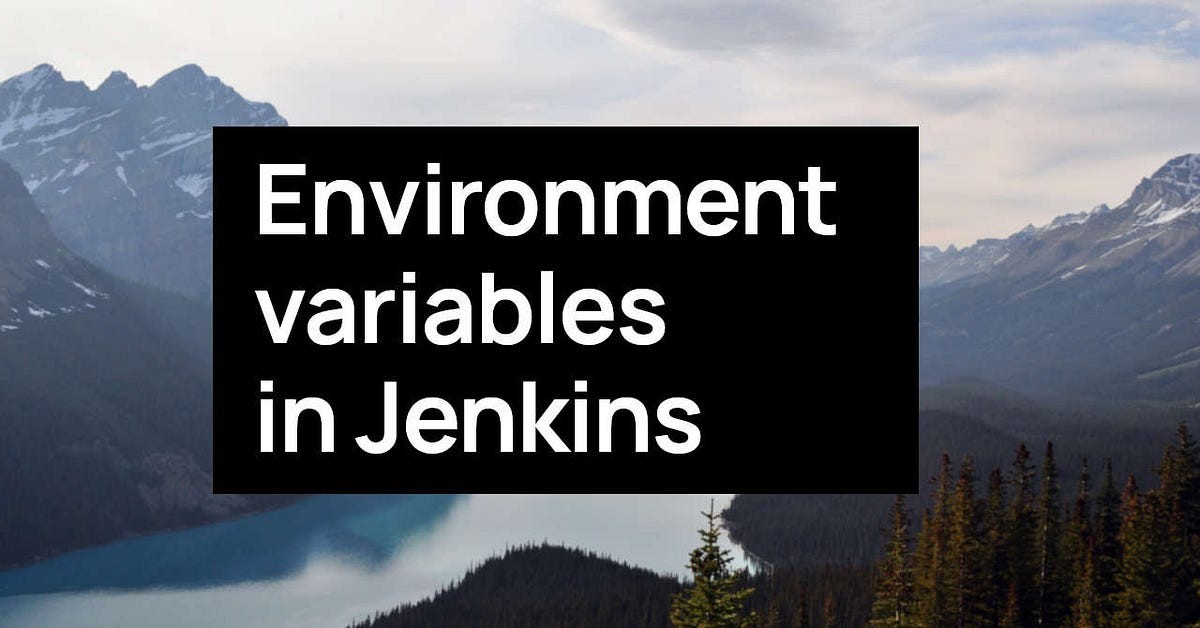 Understanding Environment Variables in Jenkins: A Simple Guide Understanding Environment Variables in Jenkins: A Simple Guide