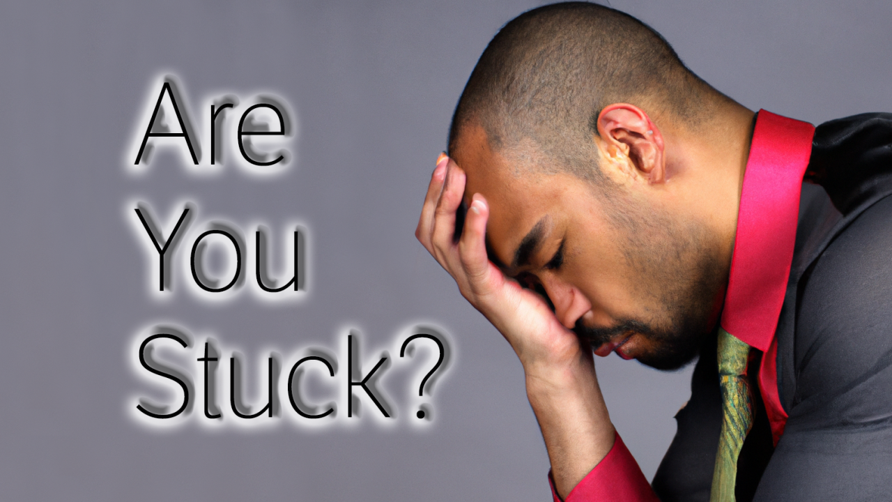 Are You Stuck? Are You Stuck?