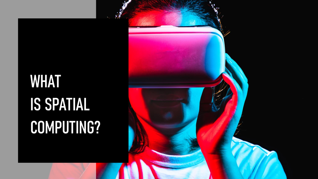 Navigating the Future: Exploring Spatial Computing Navigating the Future: Exploring Spatial Computing