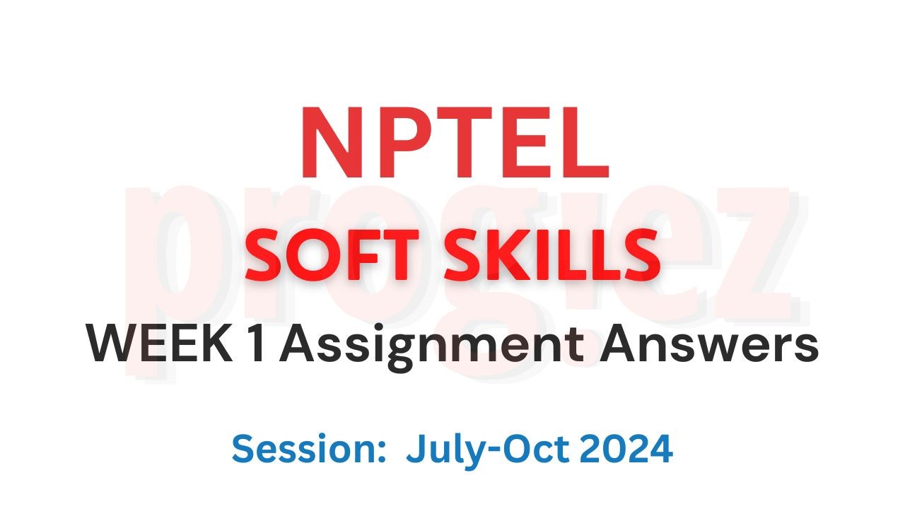 Nptel Soft Skills Week 1 Assignment Answers July 2024 Nptel Soft Skills Week 1 Assignment Answers July 2024