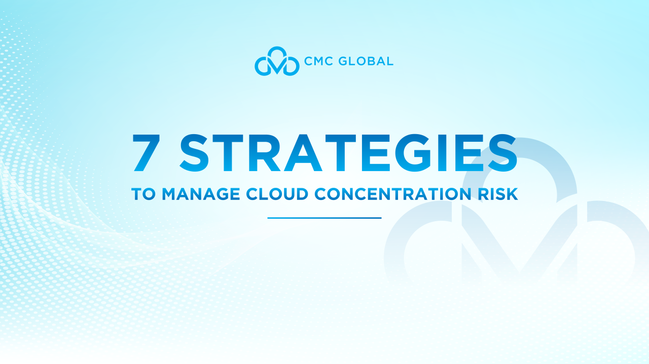 7 Strategies to Manage Cloud Concentration Risk 7 Strategies to Manage Cloud Concentration Risk