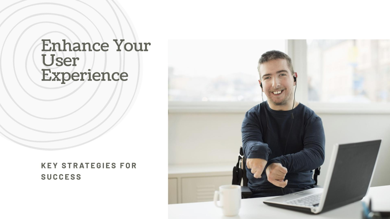 Enhancing User Experience (UX): Key Strategies for Success Enhancing User Experience (UX): Key Strategies for Success
