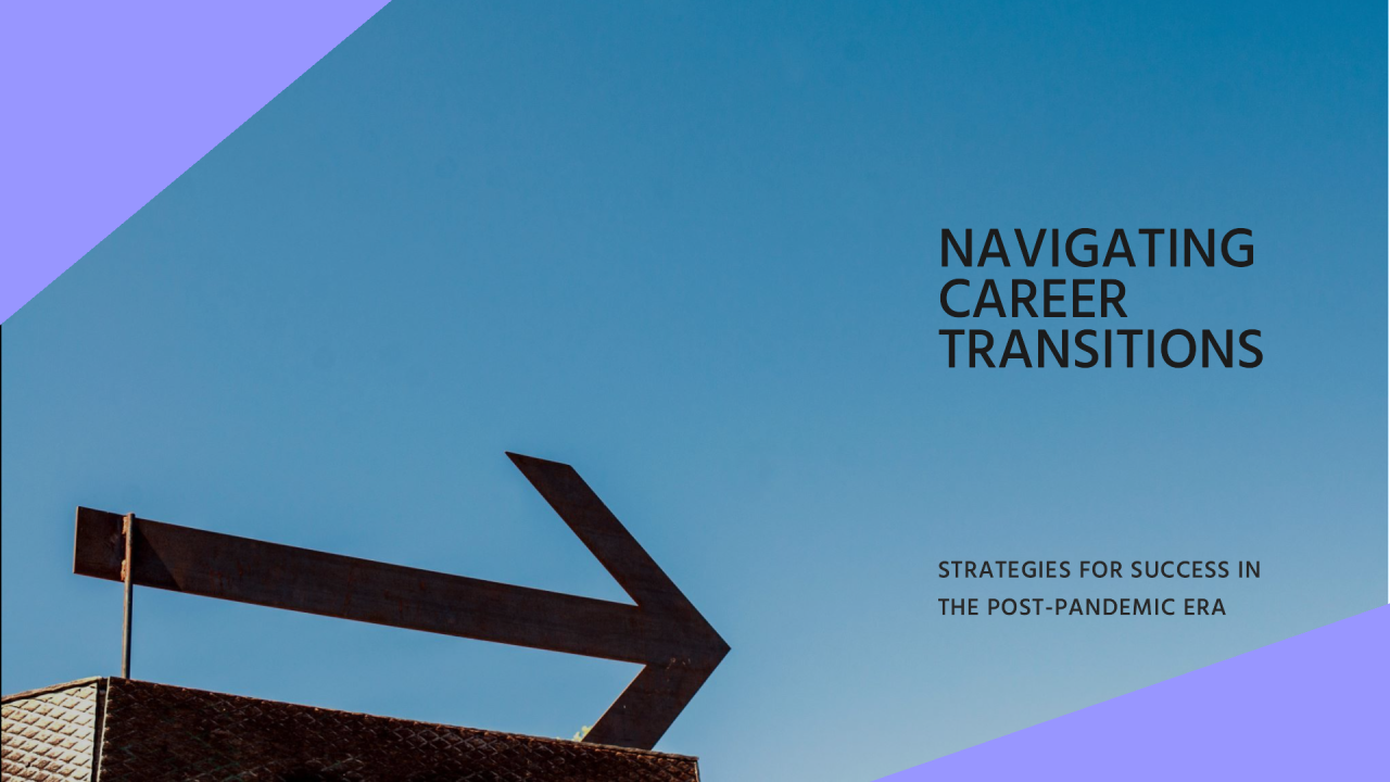 Navigating Career Transitions: Strategies for Success in the Post ... Navigating Career Transitions: Strategies for Success in the Post ...