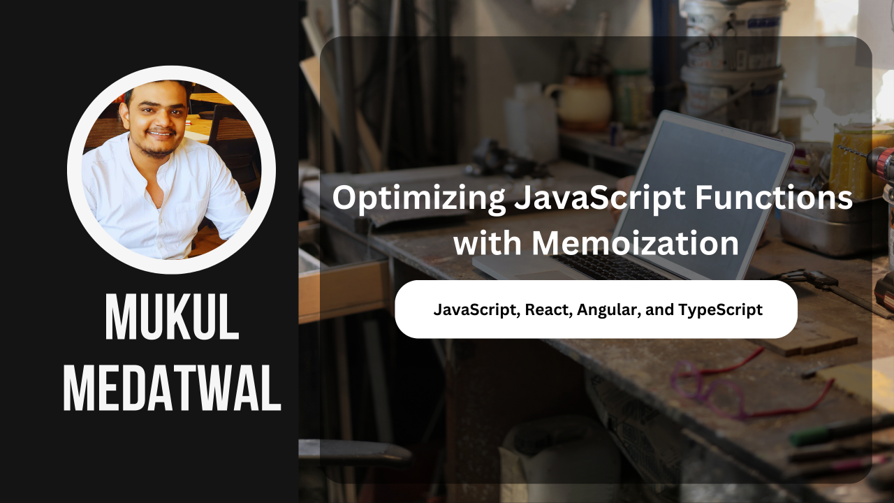 Optimizing JavaScript Functions with Memoization Optimizing JavaScript Functions with Memoization