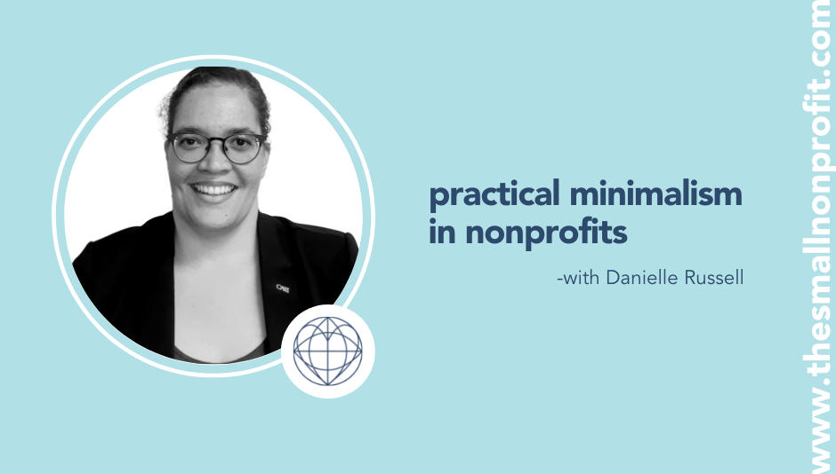 practical minimalism in nonprofits with Danielle Russell practical minimalism in nonprofits with Danielle Russell