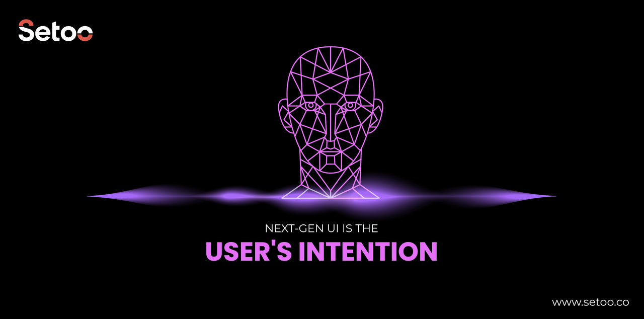 Next-Gen UI is the User's Intention Next-Gen UI is the User's Intention
