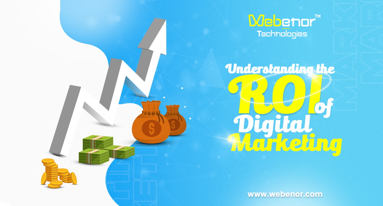 Understanding the ROI of Digital Marketing Understanding the ROI of Digital Marketing