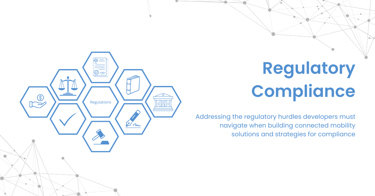 Navigating Regulatory Compliance in Connected Mobility: Strategies for ... Navigating Regulatory Compliance in Connected Mobility: Strategies for ...