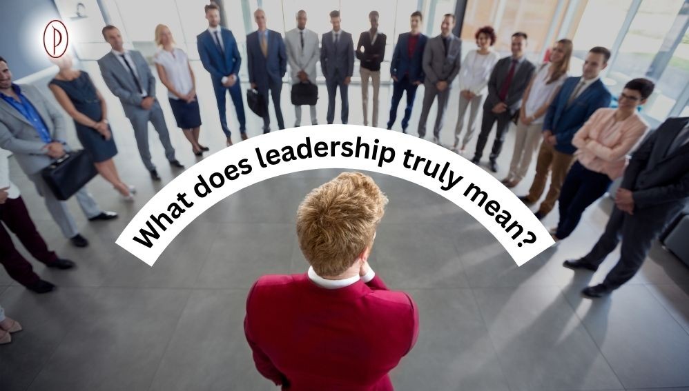 What does leadership truly mean? What does leadership truly mean?