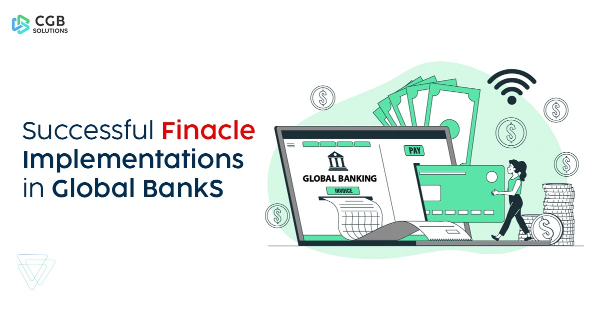 Case Studies: Successful Finacle Implementations in Global Banks Case Studies: Successful Finacle Implementations in Global Banks