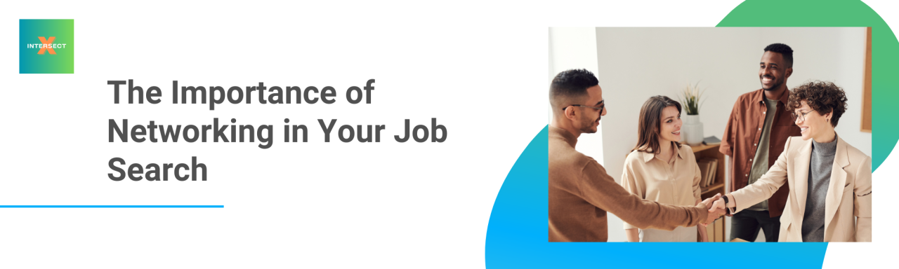 The Importance of Networking in Your Job Search The Importance of Networking in Your Job Search