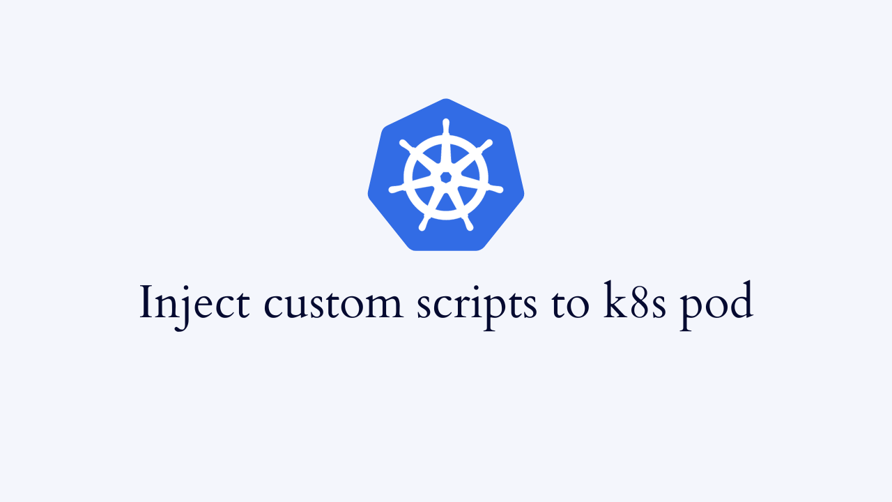 Shafeeque Aslam on LinkedIn: Inject custom scripts to k8s pod Shafeeque Aslam on LinkedIn: Inject custom scripts to k8s pod