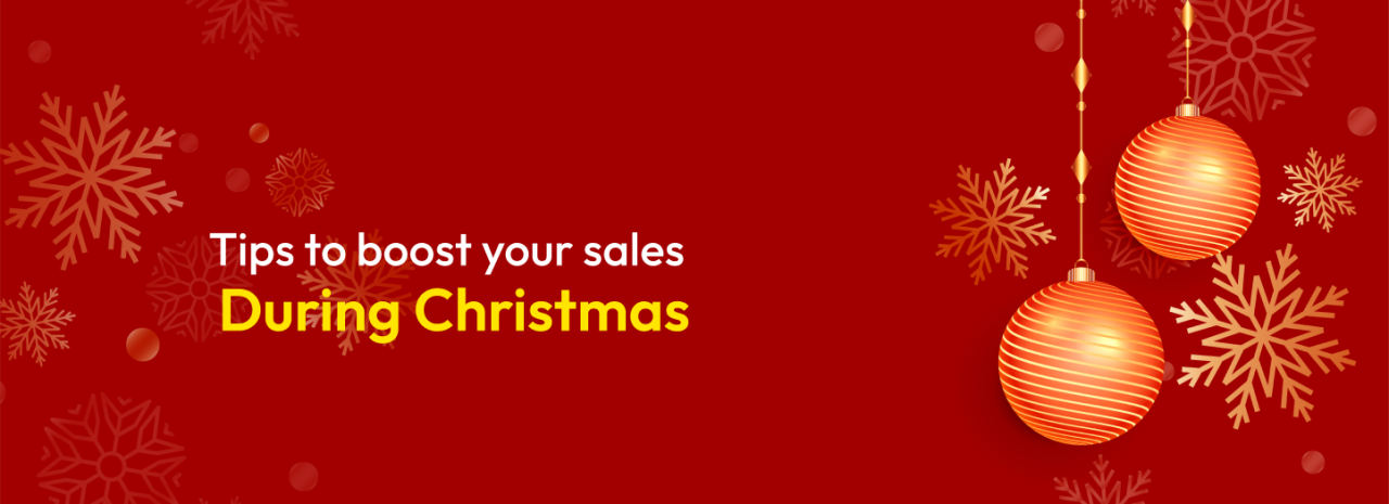 Tips to boost your Sales during Christmas Tips to boost your Sales during Christmas