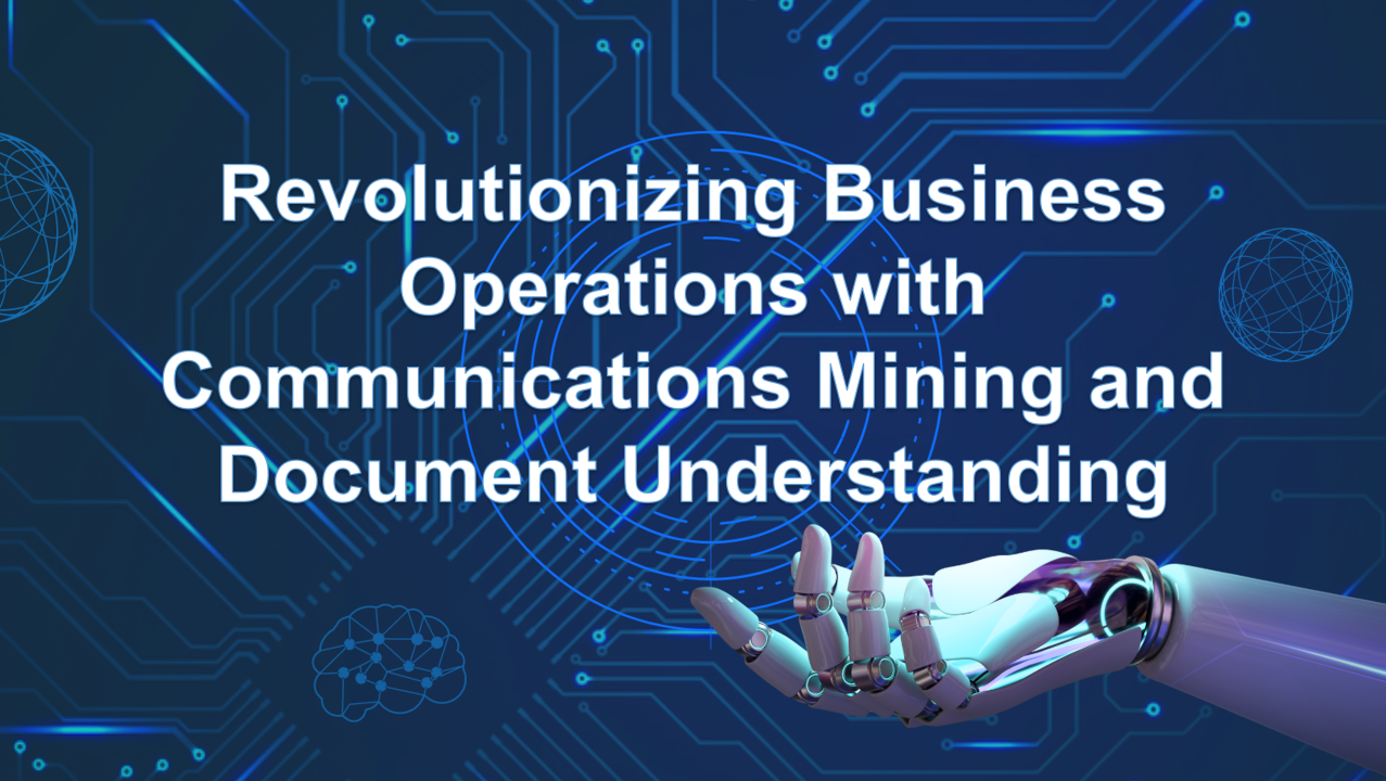 Revolutionizing Business Operations with Communications Mining and ... Revolutionizing Business Operations with Communications Mining and ...