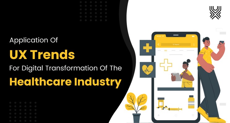 Application Of UX Trends For Digital Transformation Of The Healthcare ... Application Of UX Trends For Digital Transformation Of The Healthcare ...