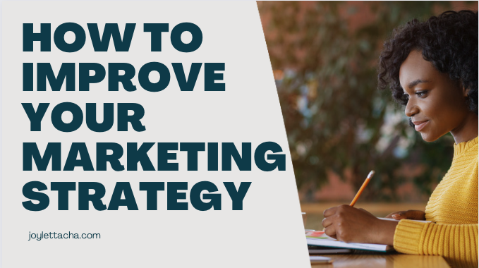 How To Improve Your Marketing Strategy! How To Improve Your Marketing Strategy!