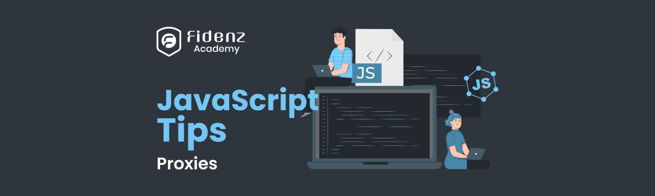 JavaScript Tips - Proxies | Tips&Tricks JavaScript Tips - Proxies | Tips&Tricks