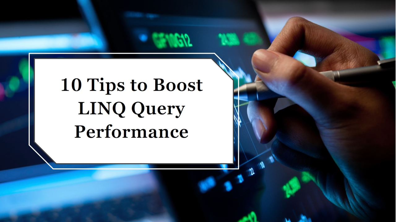 10 Best Tips for Optimizing LINQ Performance with EF Core 10 Best Tips for Optimizing LINQ Performance with EF Core